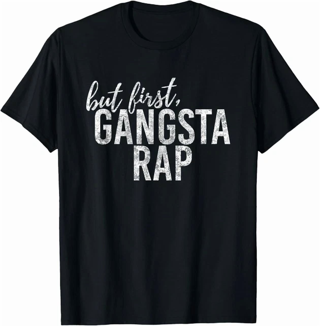 But First Gangsta Rap Tee Gift Unisex T-Shirt - Walmart.com