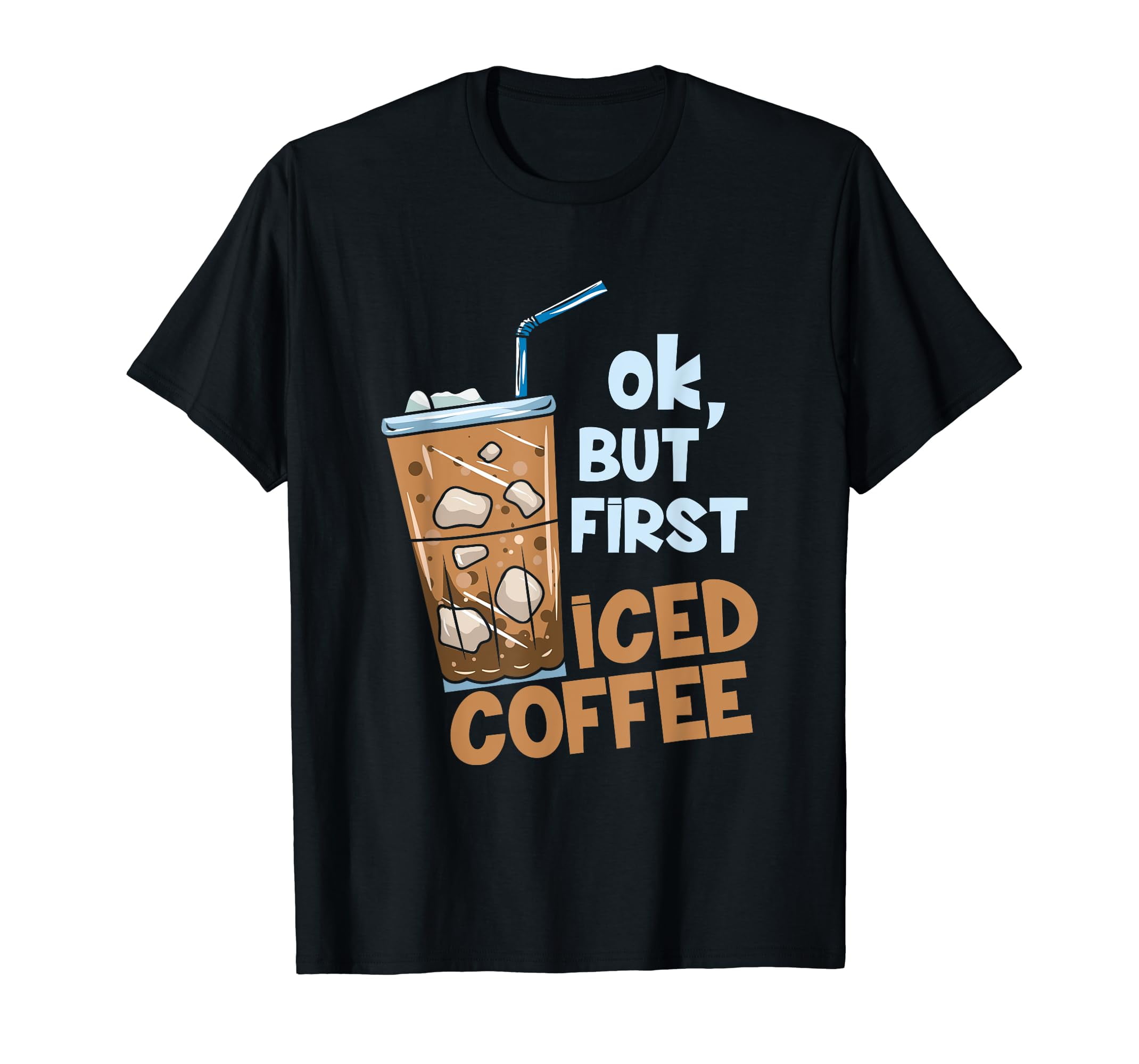 "But First, Iced Coffee" Men's T-Shirt | Fun and Relatable Design for ...