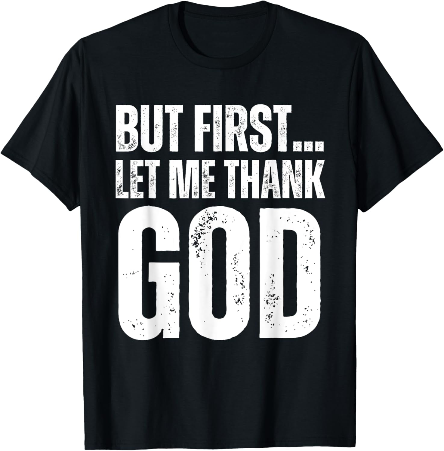 But First Let Me Thank GOD T-ShirtMen and women, Black T-shirt, size ...