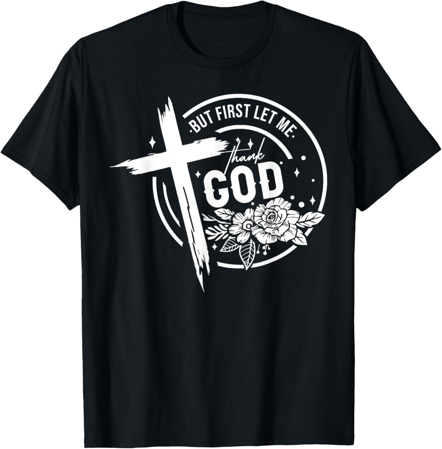 But First Let Me Thank God Christian Prayer Faith Believe T-Shirt ...