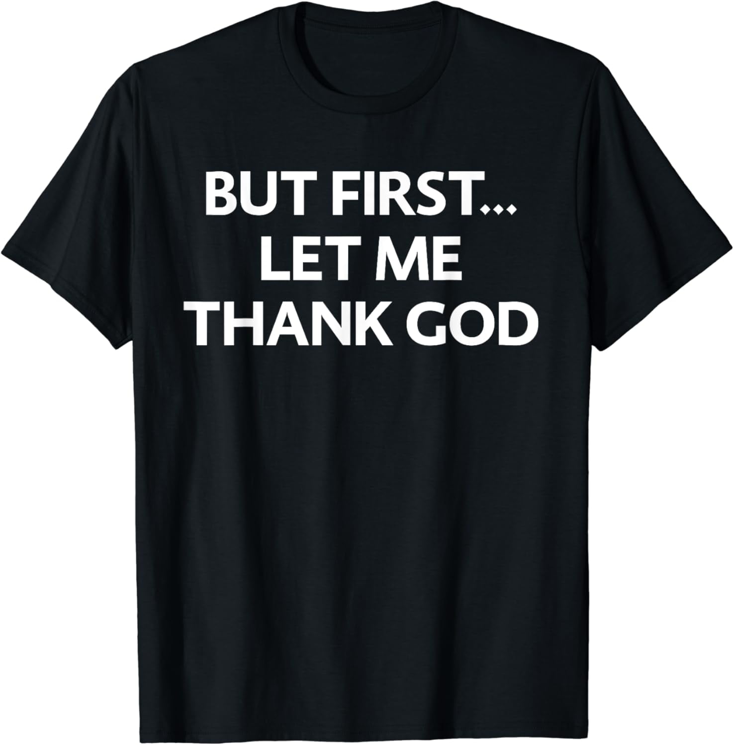 But First Let Me Thank God Funny Thank God Saying T-Shirt - Walmart.com