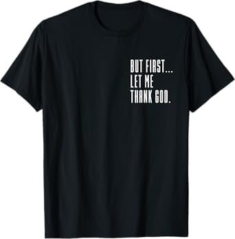But First Let Me Thank God, Give Thanks, Blessed, Christian T-Shirt ...
