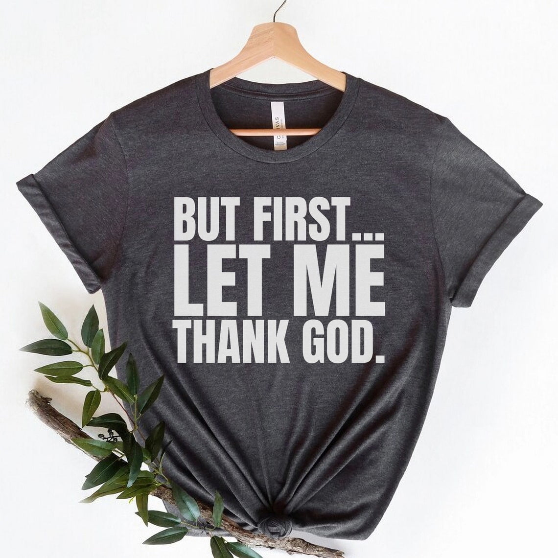 But First Let Me Thank God, Inspirational Quote Shirt, Religious Gift ...