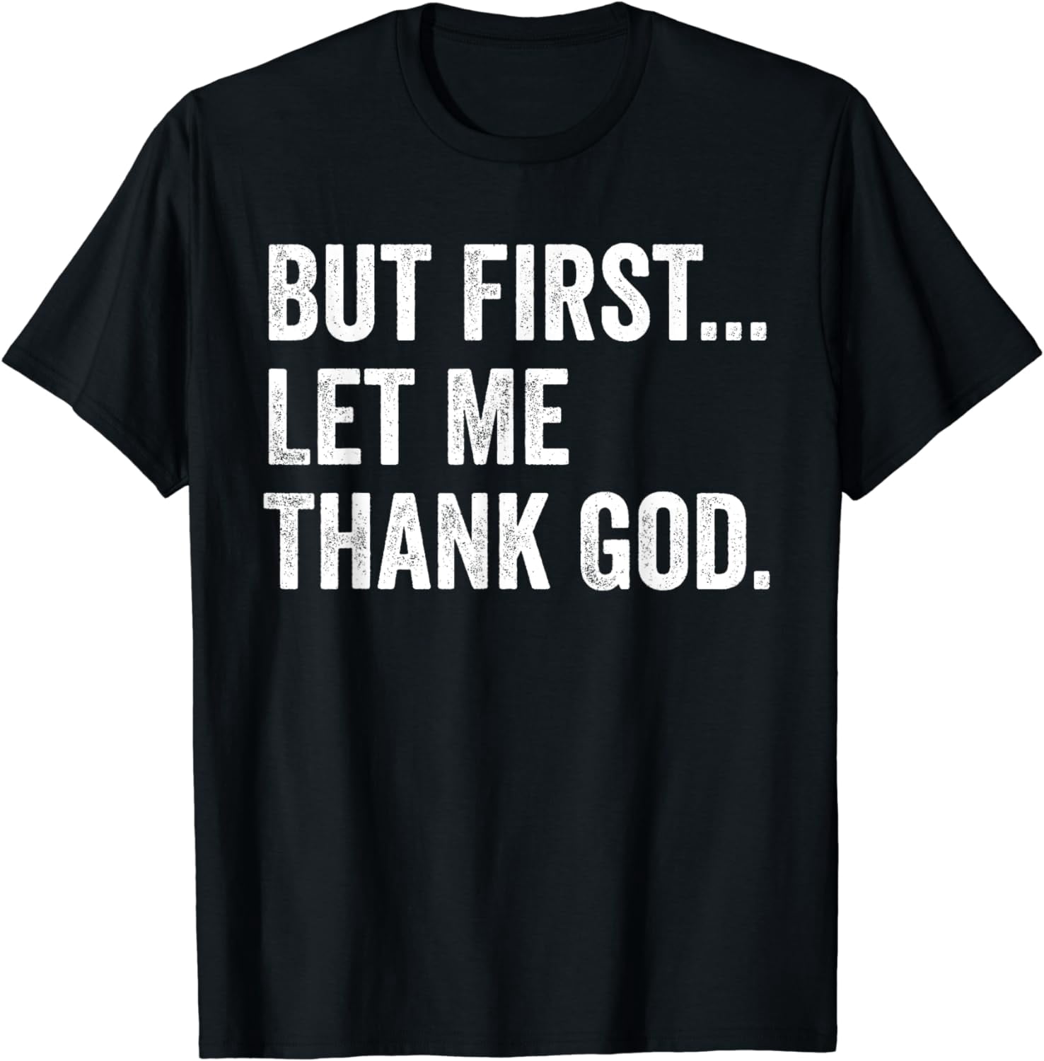 But First Let Me Thank, God T-Shirt mens t ankhirt men，black，women ...