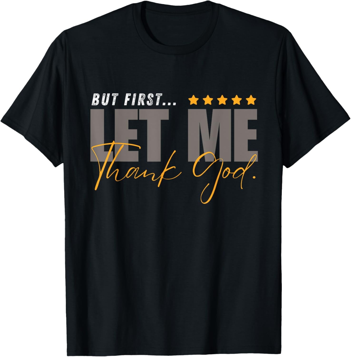 But First Let Me Thank God T-Shirt - Walmart.com