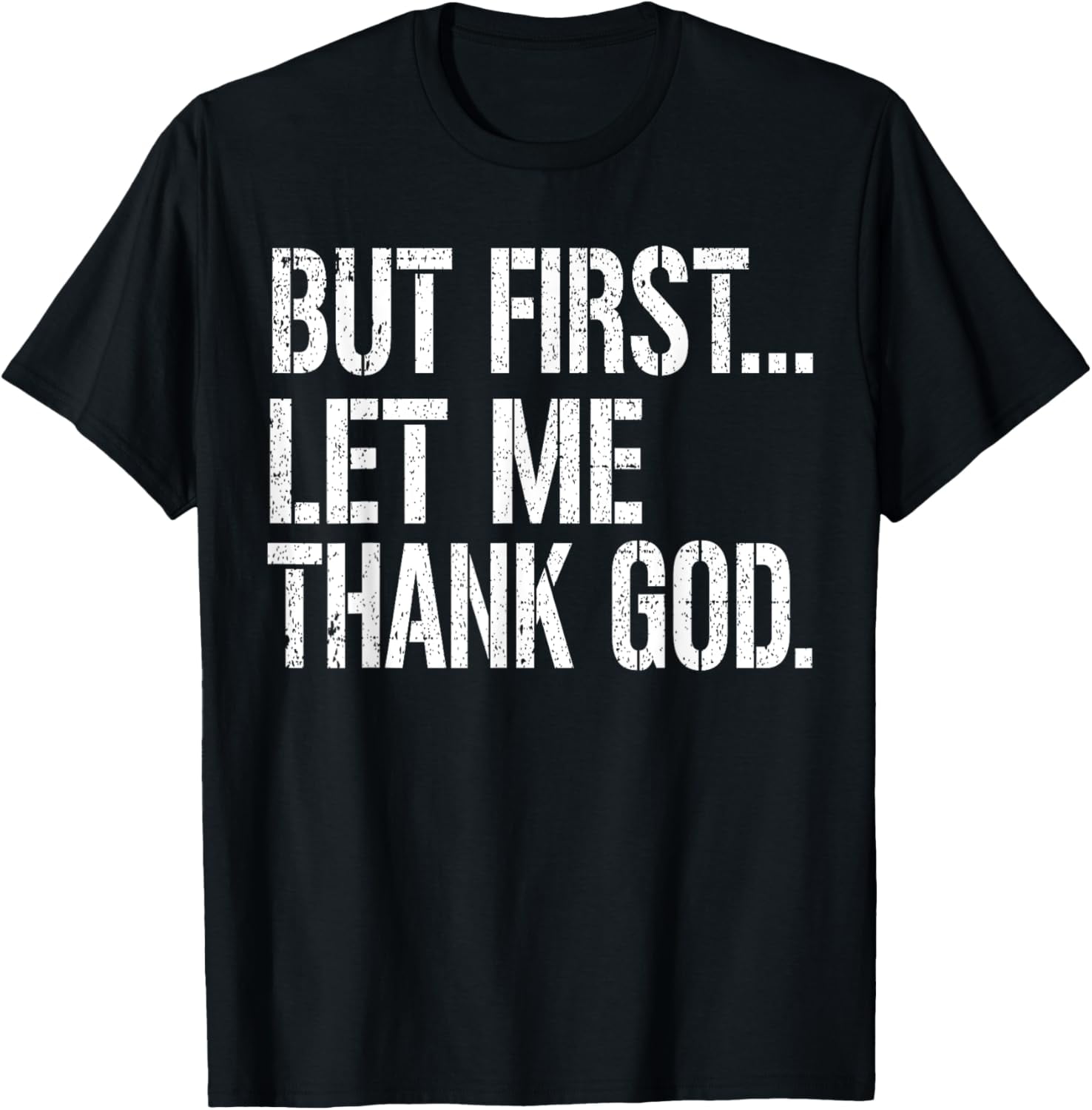But First Let Me Thank God T-Shirt - Walmart.com
