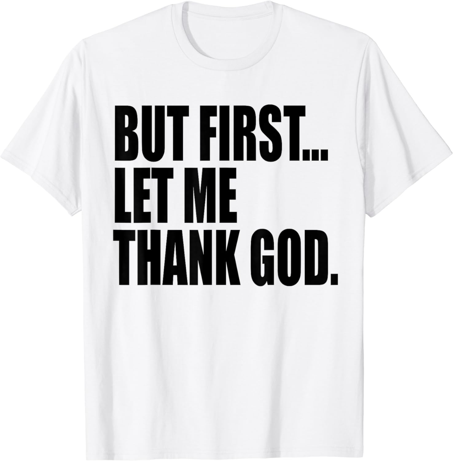 But First Let Me Thank God T-Shirt - Walmart.com