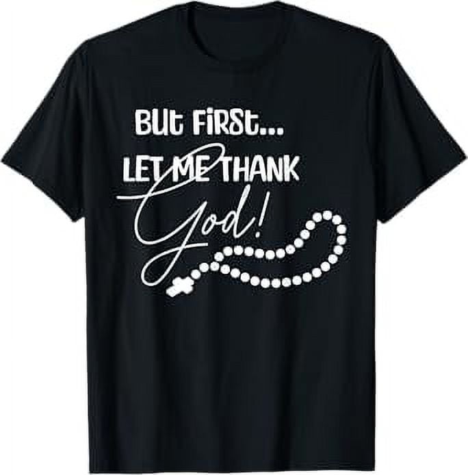 But First Let Me Thank God T-Shirt - Walmart.com