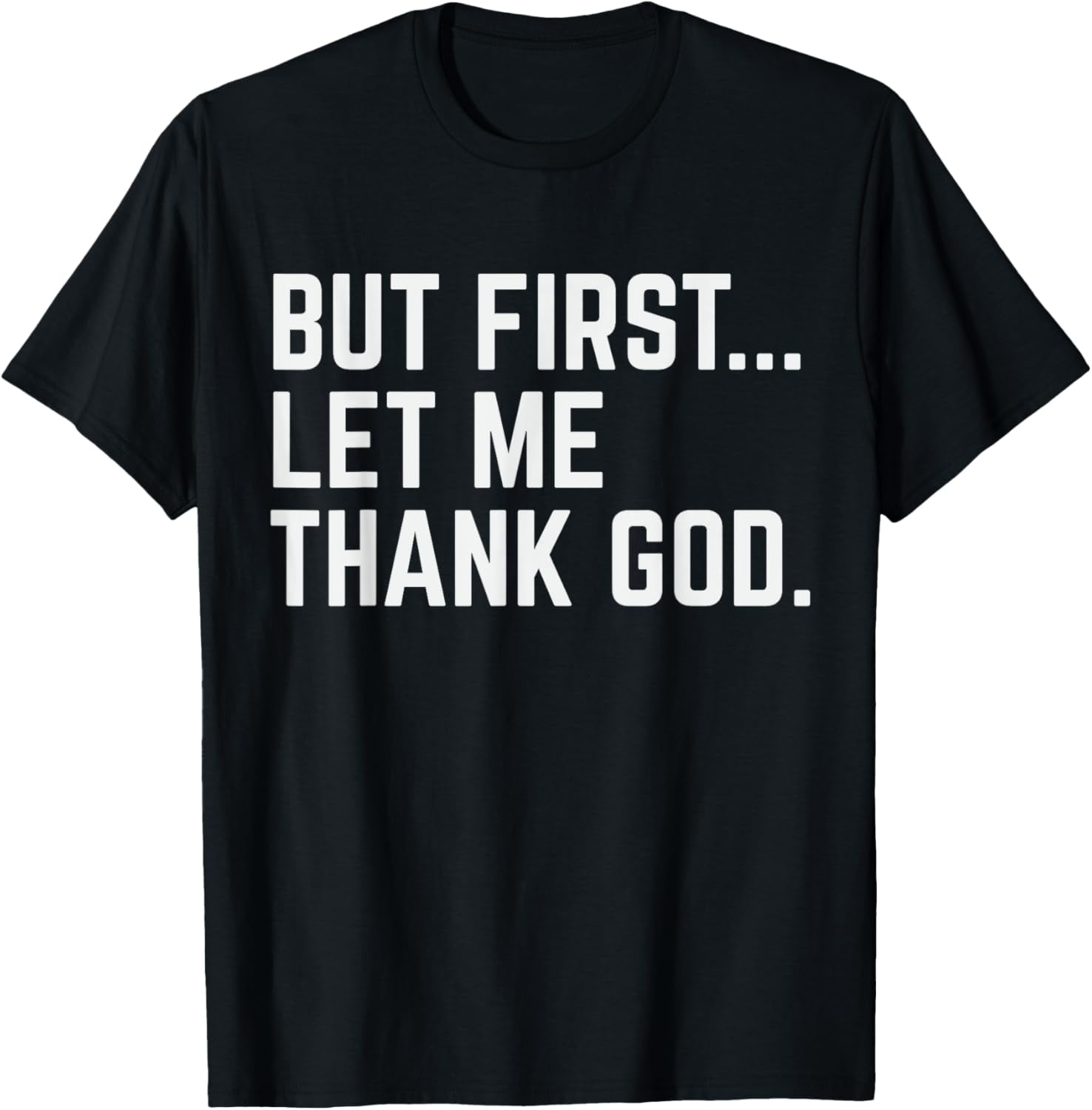 But First Let Me Thank God T-Shirt - Walmart.com