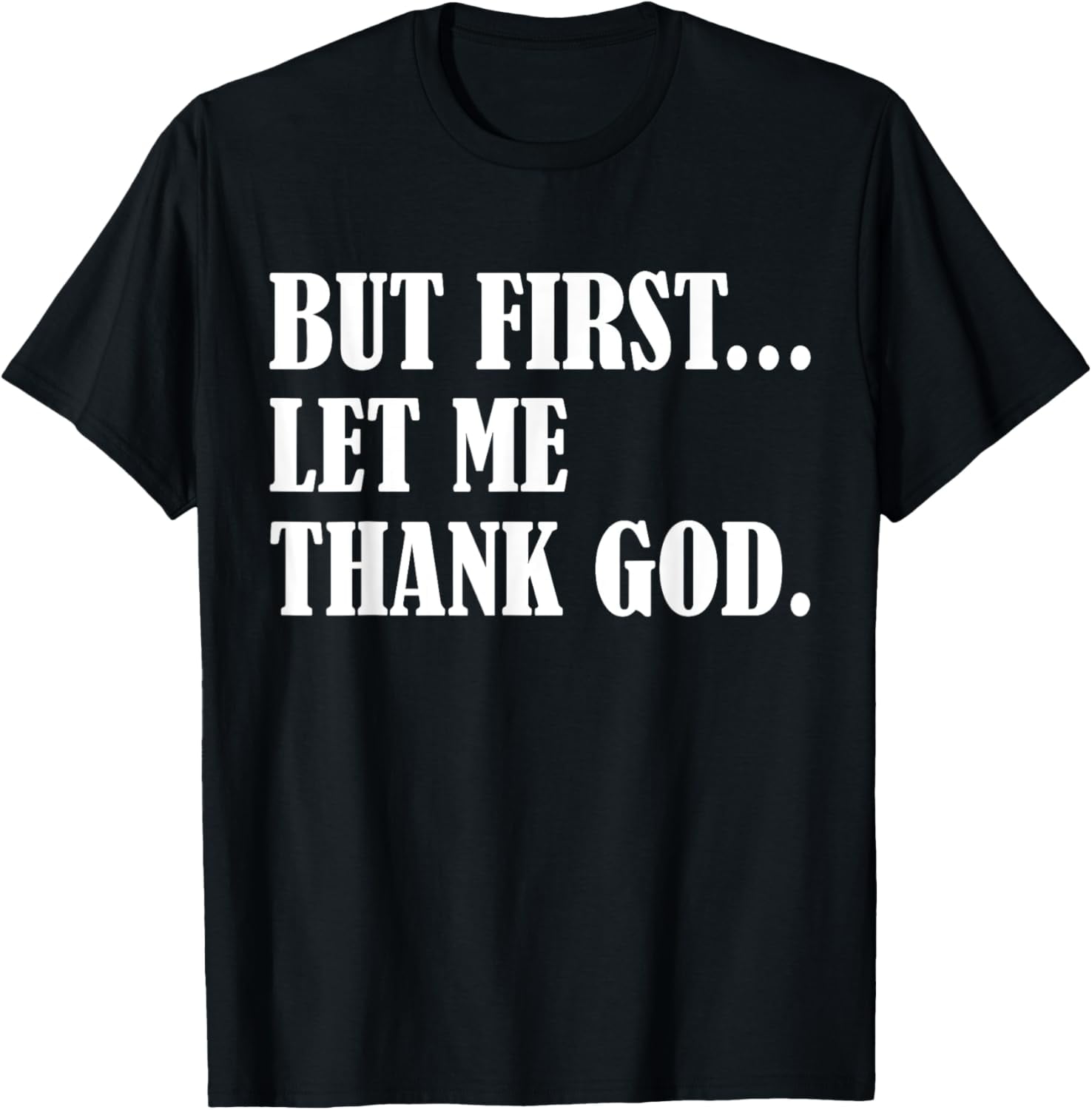 But First Let Me Thank God T-Shirt - Walmart.com