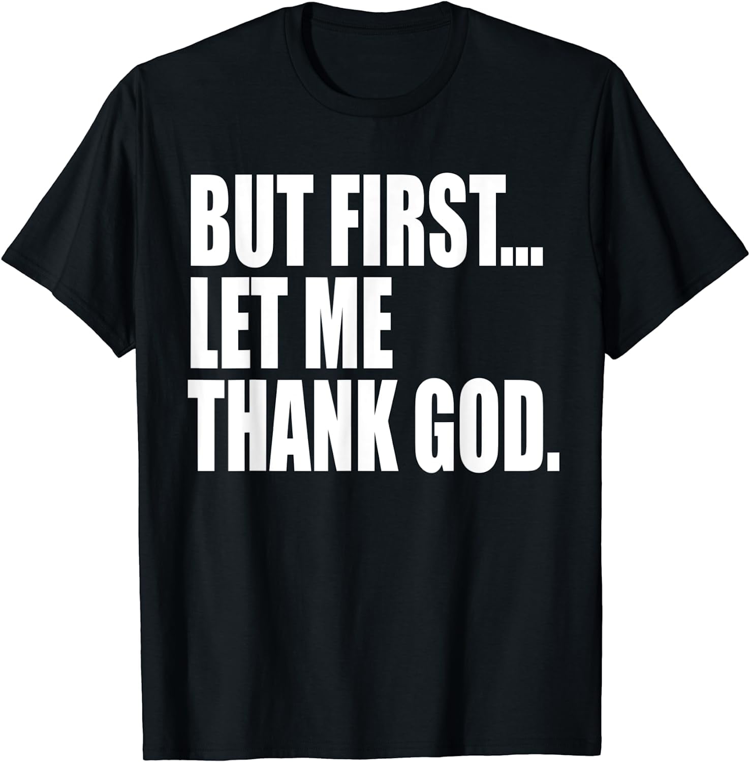 But First Let Me Thank God T-Shirt - Walmart.com