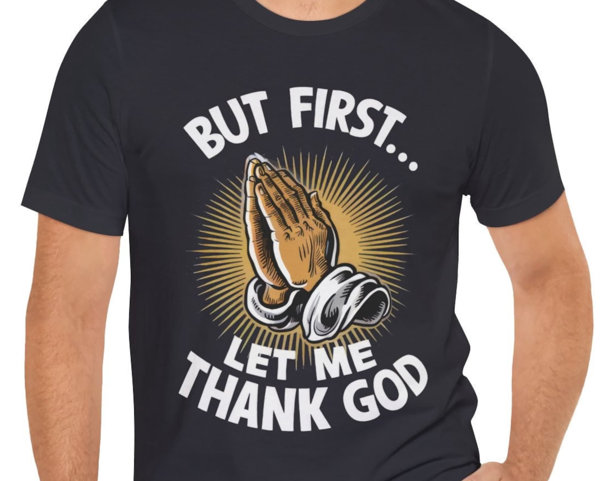 But First Let Me Thank God TShirt for Men and Women Inspirational ...