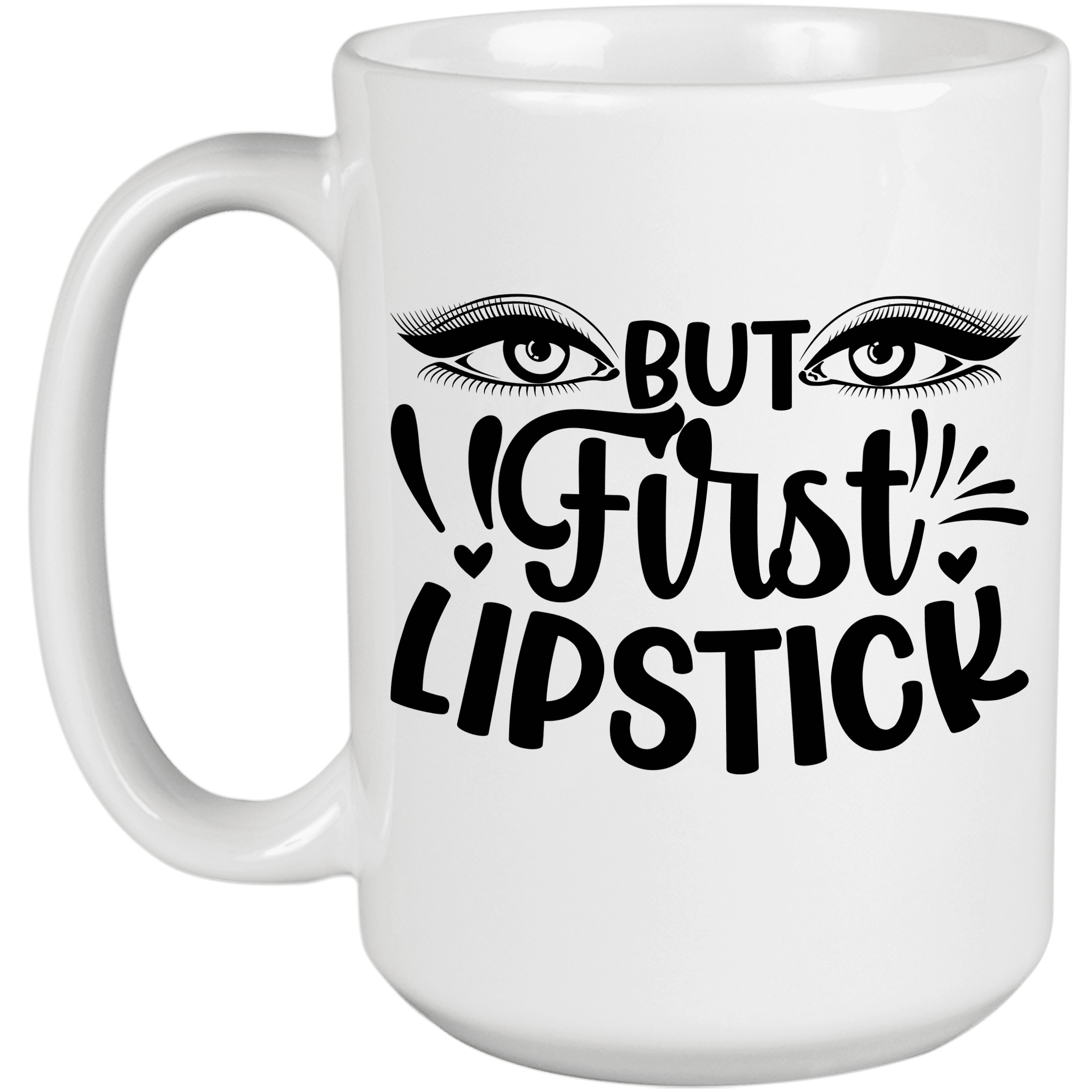 But First Lipstick with Woman's Eyes Design - Beauty Themed Merch for ...