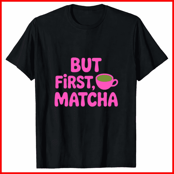 But First Matcha Pink Beverage Tea Lover Caffeine Art Graphic Print,for ...