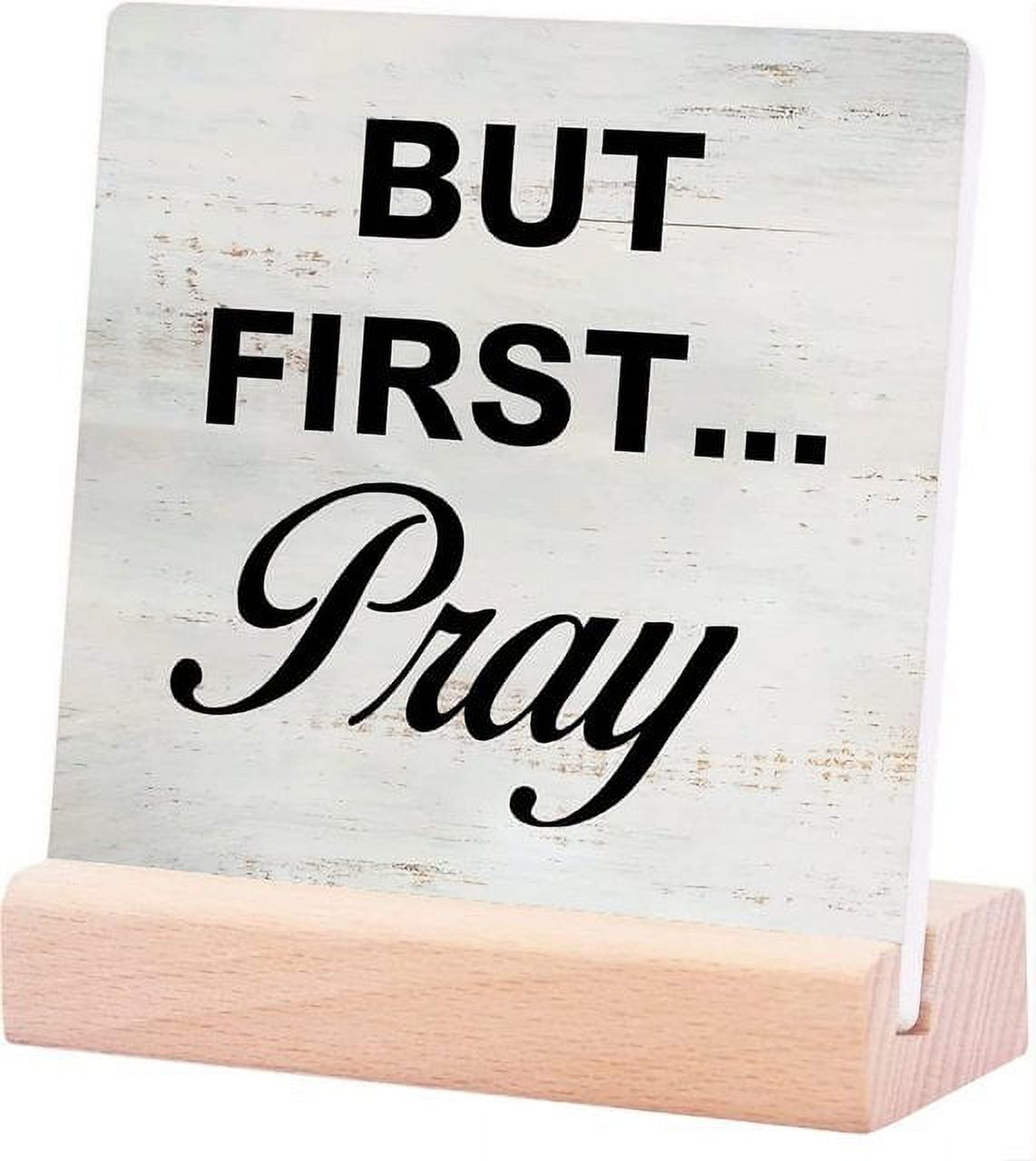 But First Pray Table Plaque with Wooden Stand with Saying Desk Decor ...