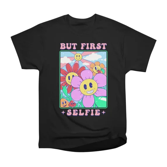 But First Selfie T-Shirt Tee Gift For Him Merch For Her Apparel For ...
