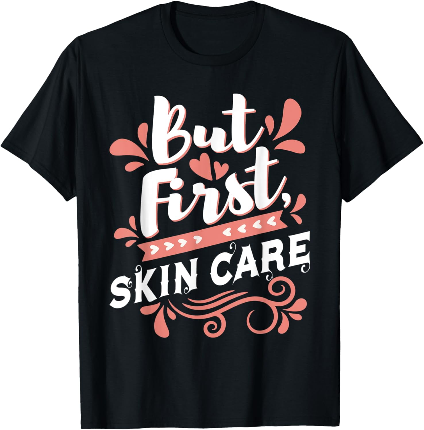 But First Skin Care - Esthetician Beautician Cosmetologist T-Shirt men ...