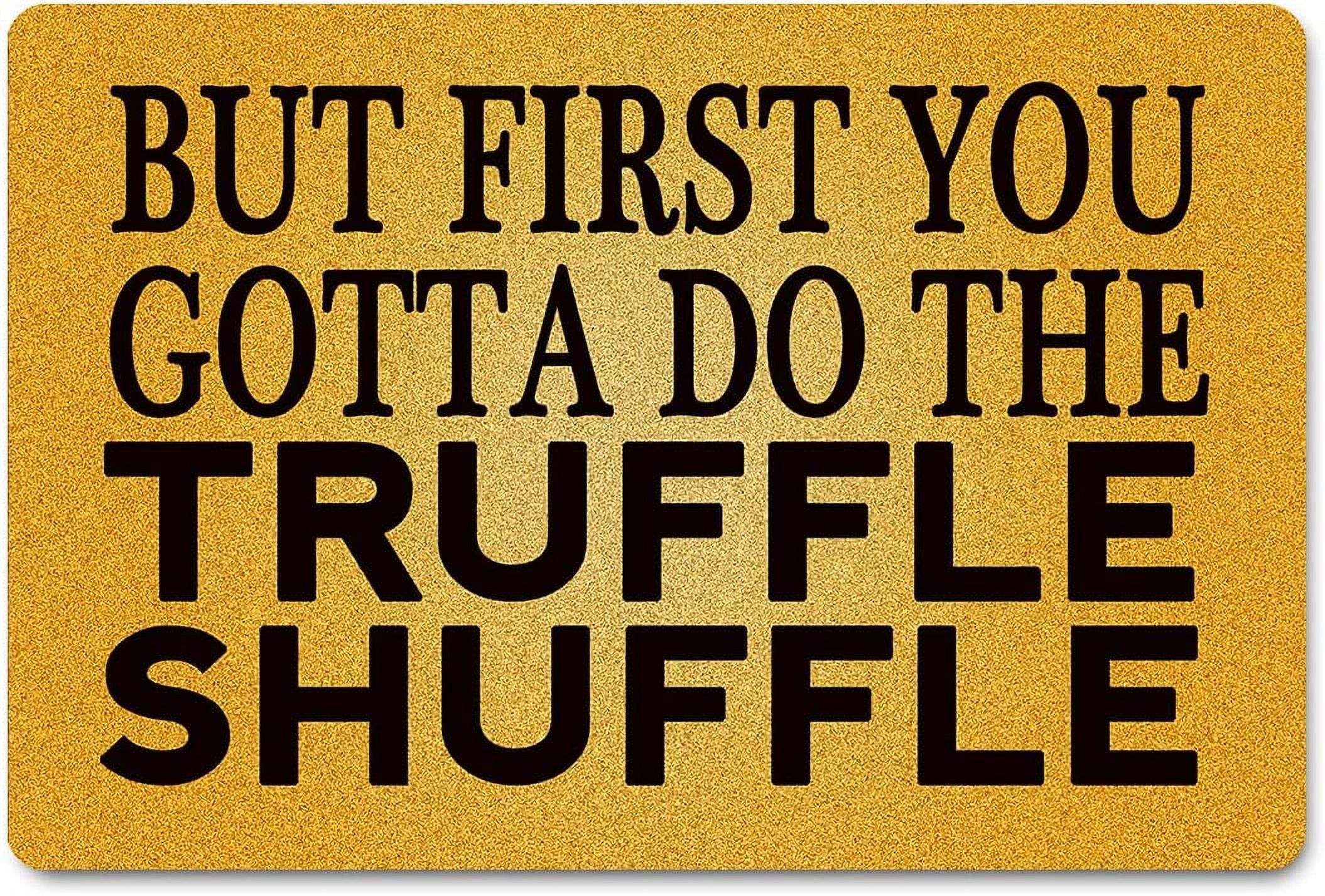 But First You Gotta Do The Truffle Shuffle Outdoor Decorations Door ...