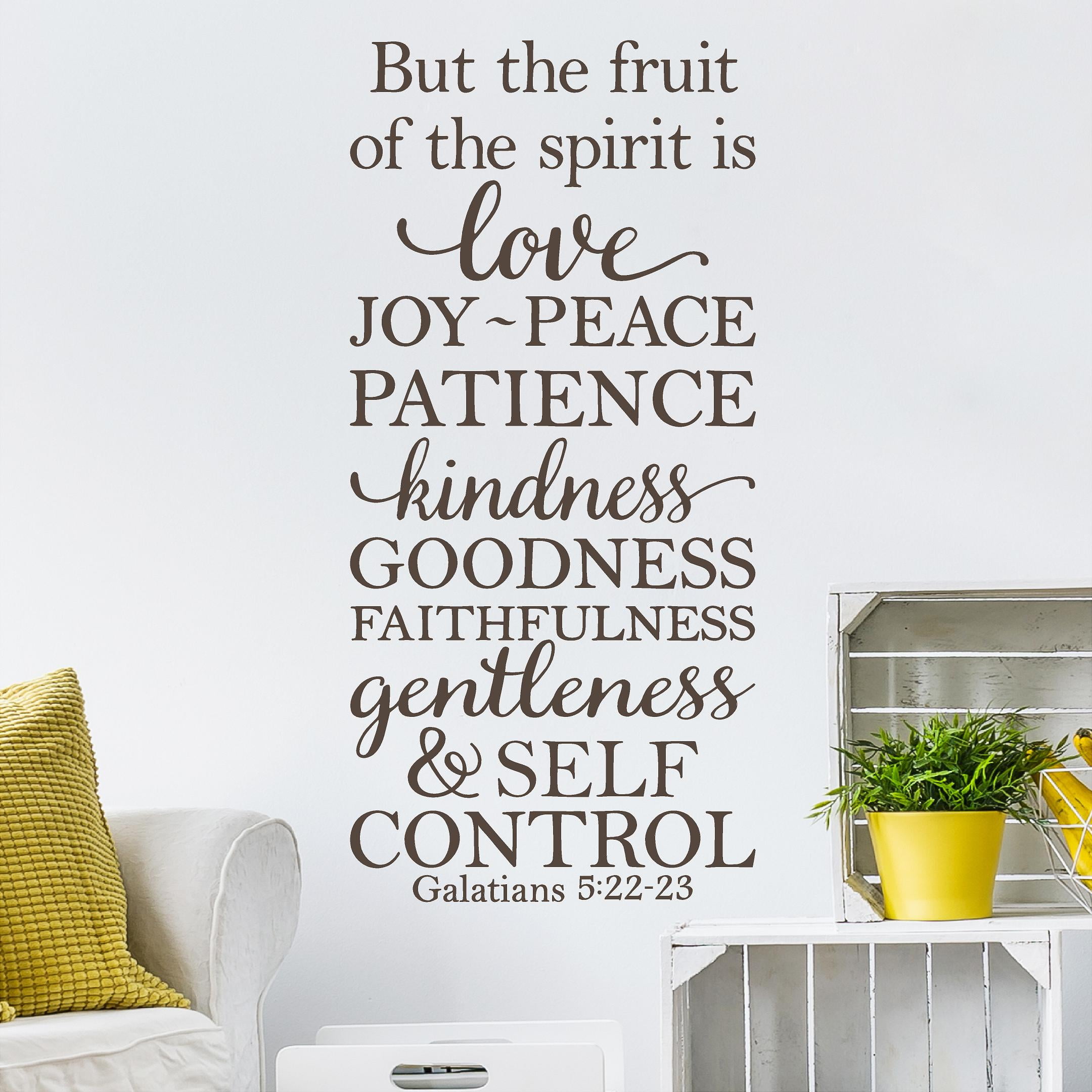 But the Fruit of the Spirit is Love, Joy, Peace, Patience, Kindness ...