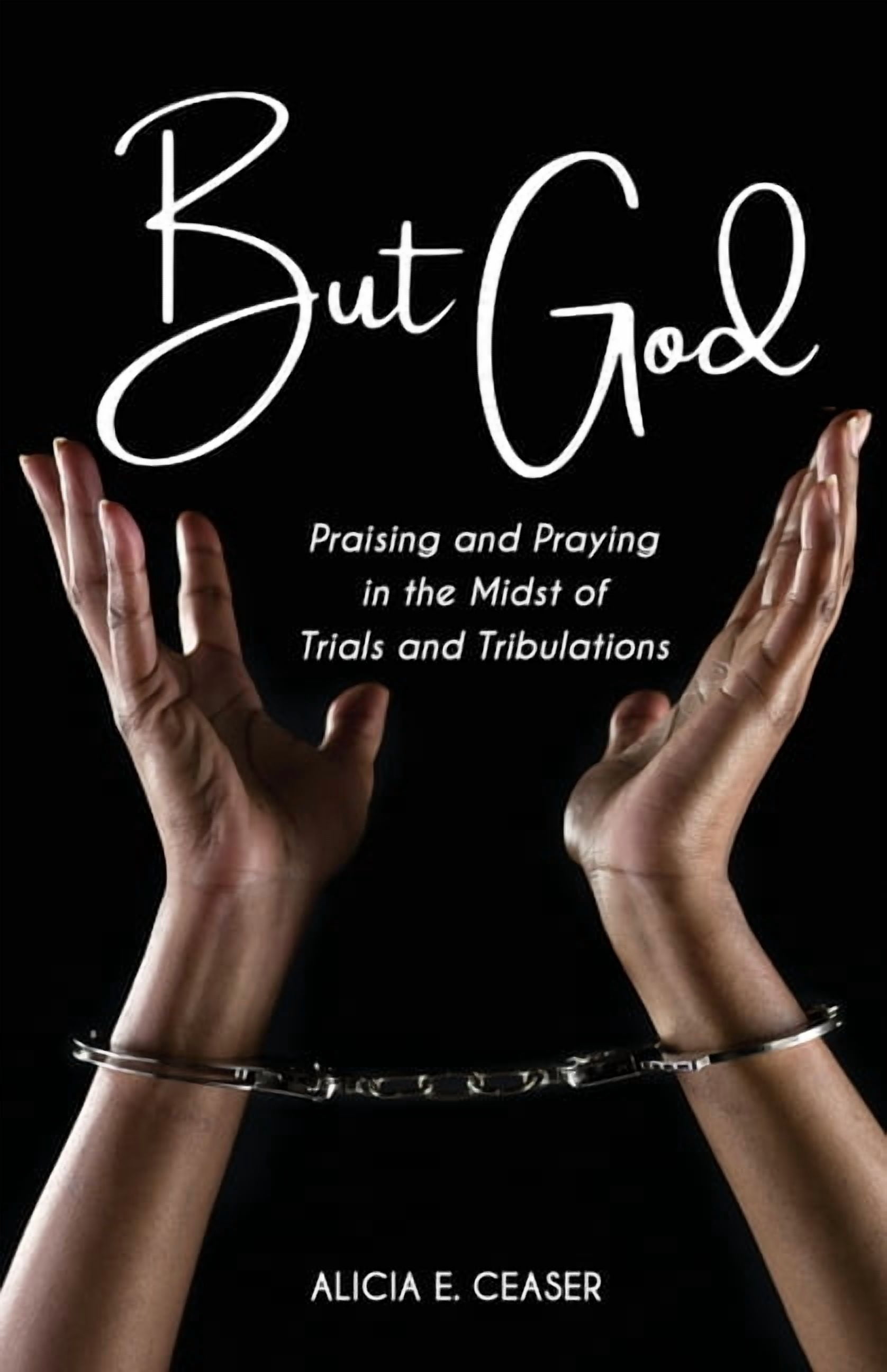 But God: Praising and Praying in the Midst of Trials and Tributations ...