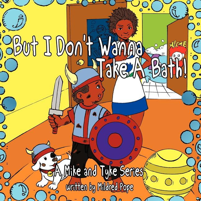 But I Don't Wanna Take a Bath! : A Mike and Tyke Series (Paperback ...