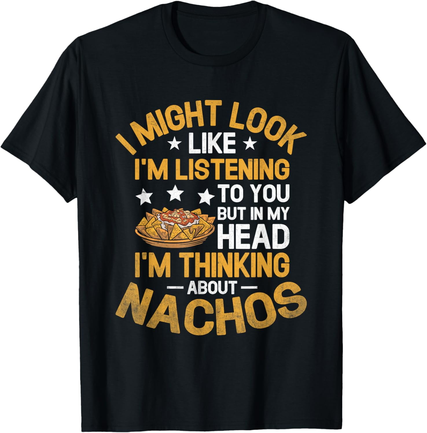 But In My Head I'm Thinking About Nachos Mexican Food Nacho T-Shirt ...