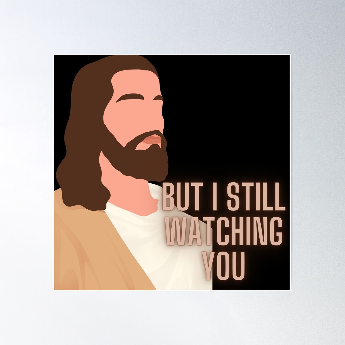 But Jesus Still Watching You Poster Wall Art, Modern Wall Decor For ...