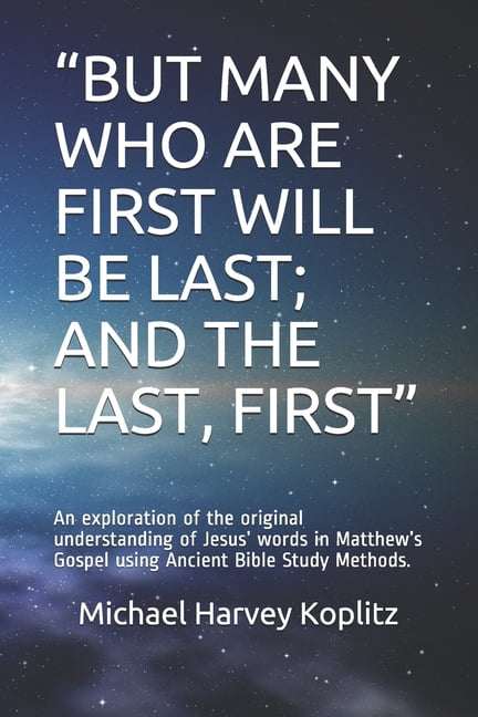 "But Many Who Are First Will Be Last; And the Last, First" : An ...