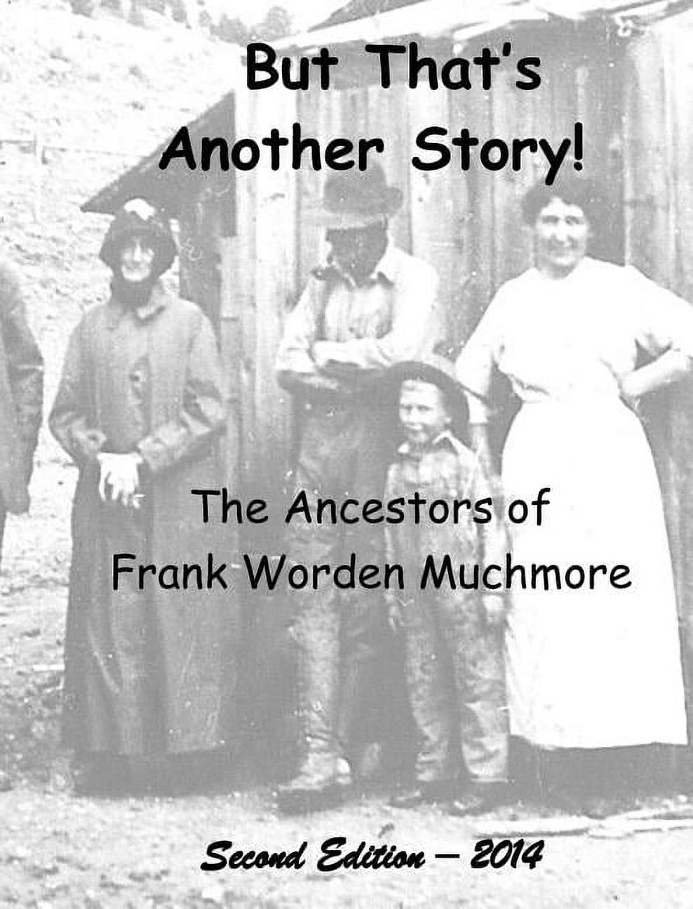 But That's Another Story!: The Ancestors of Frank Worden Muchmore ...