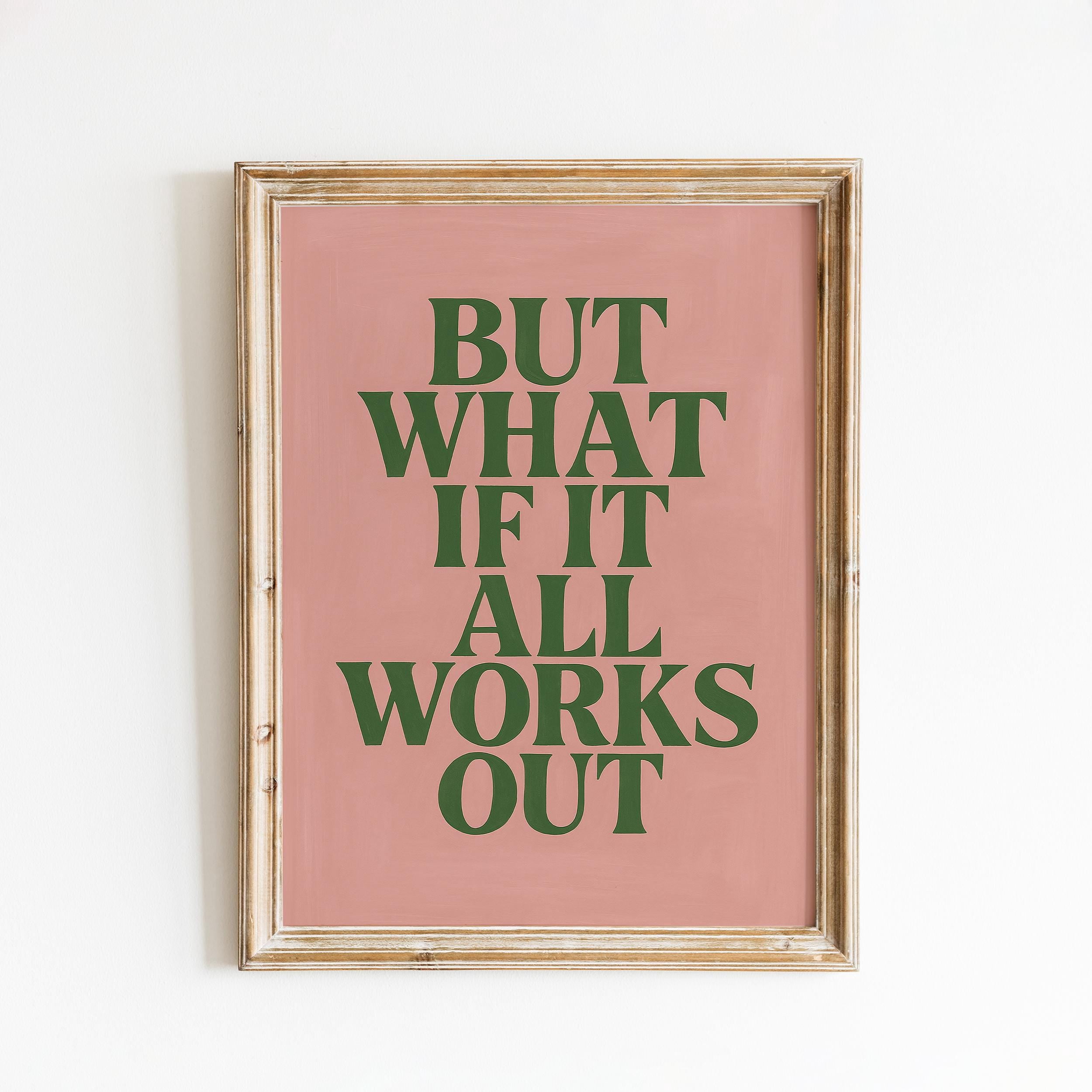 But What If It All Works Out Poster Positive Quote Wall Art, Poster ...