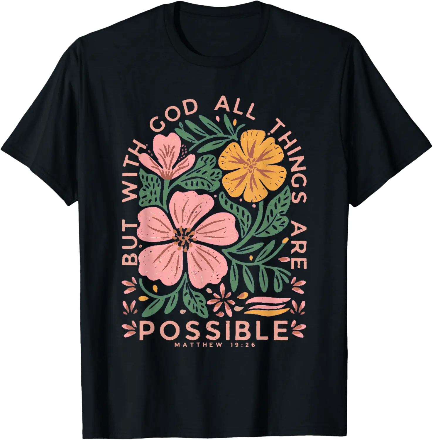 But With God All Things Are Possible Matthew 19:26 Floral T-Shirt ...