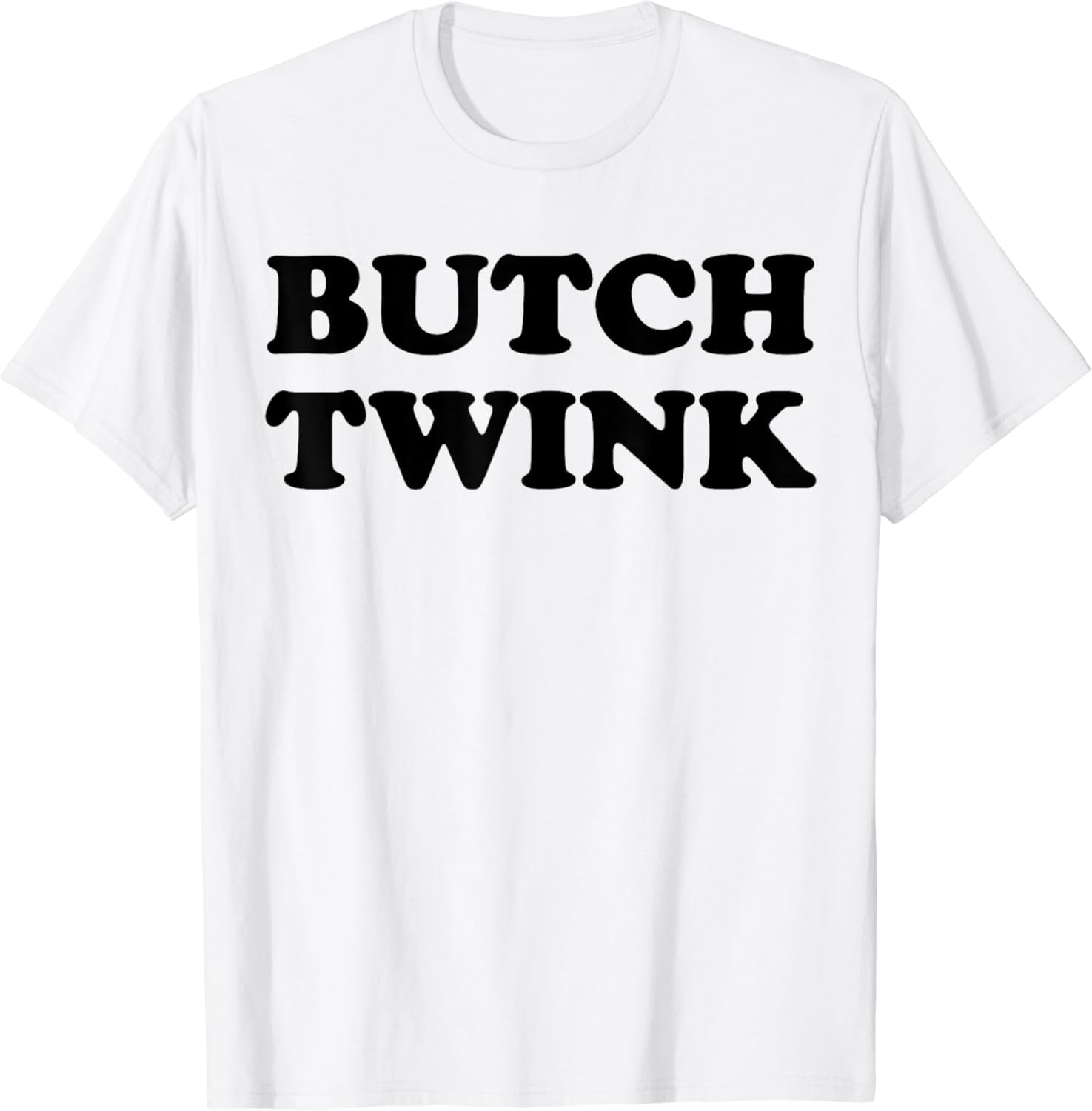 Butch Twink T-Shirt - Walmart.com