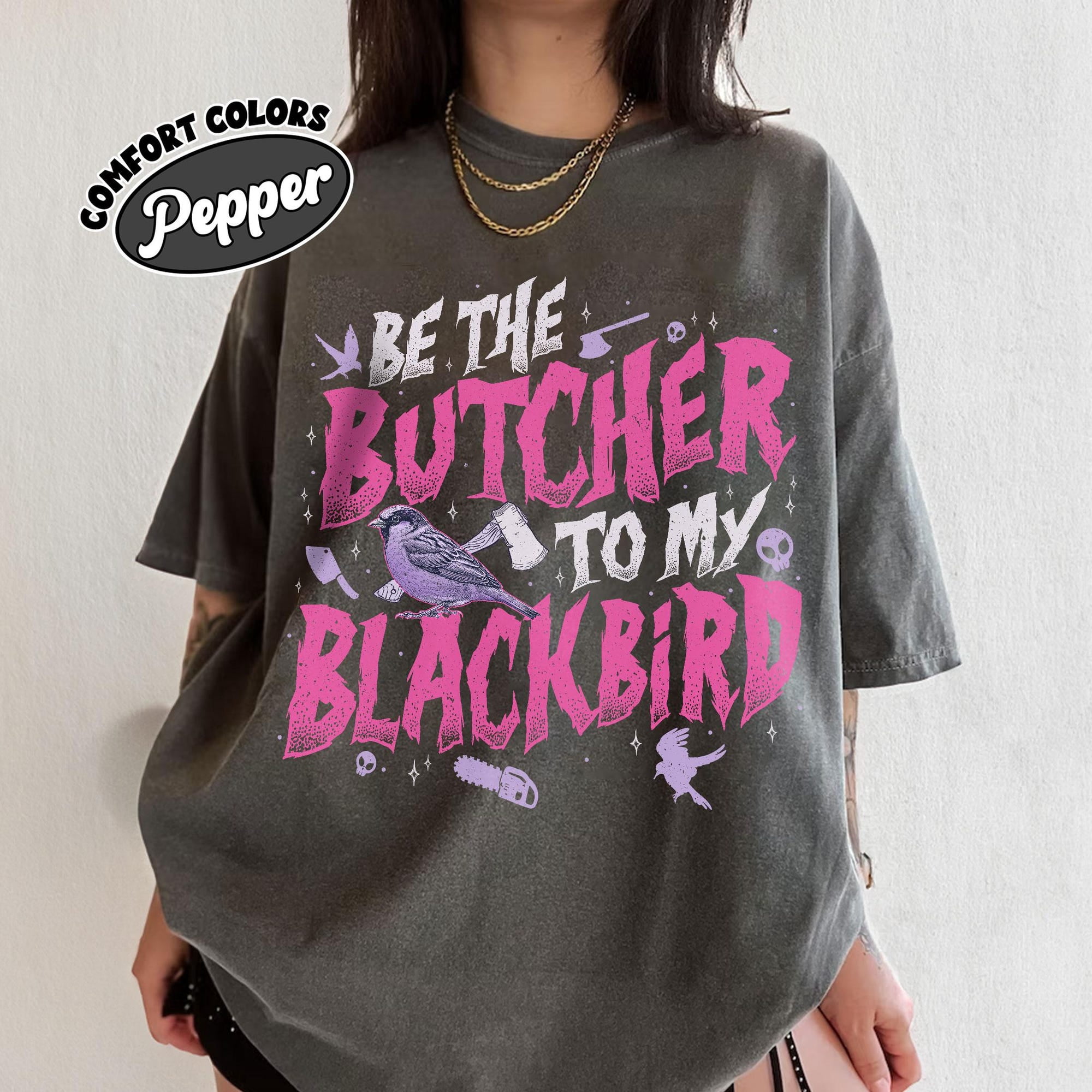 Butcher Blackbird Fan Shirt Be The Butcher To My Blackbird Tshirt Dark ...