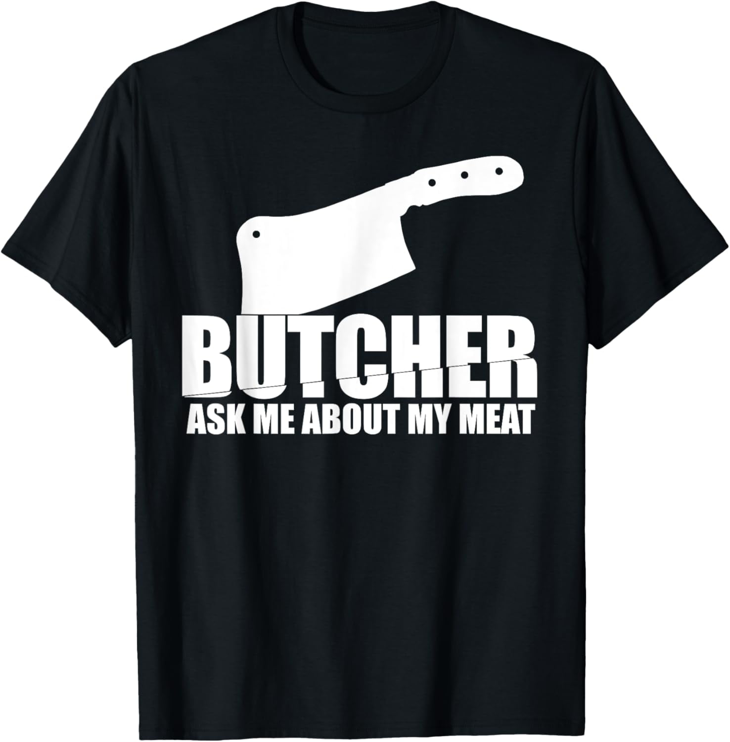 Butcher funny Ask me about my meat Butcher T-Shirt men and women can ...