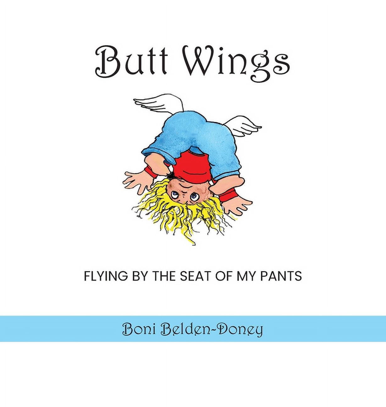 Butt Wings: Flying By the Seat of My Pants, (Hardcover) - Walmart.com