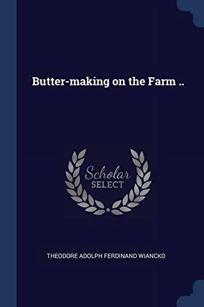 Butter-making on the Farm . Paperback 1376743639 9781376743630 Theodore ...