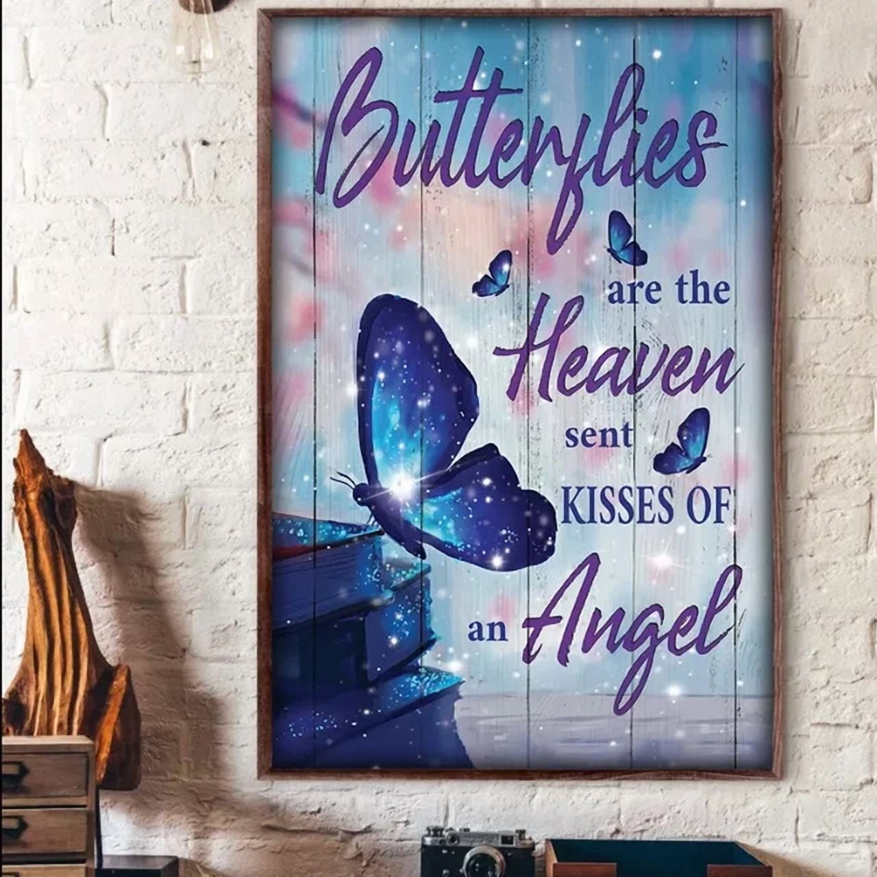 Butterflies Are The Heaven Sent Kisses Of An Angel Butterfly Poster Art ...