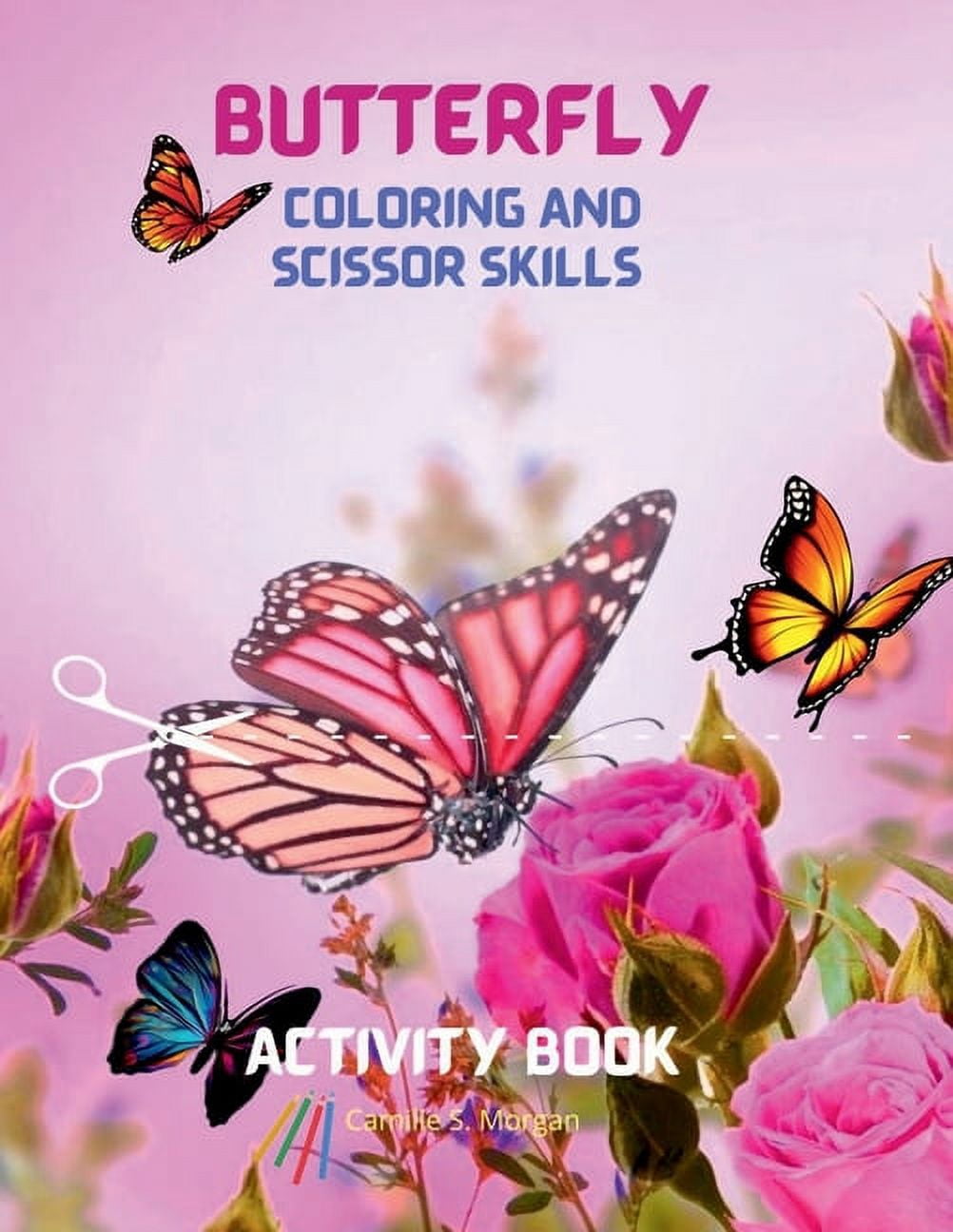 Butterfly Coloring and Scissor Skills Activity Book: Children Coloring ...