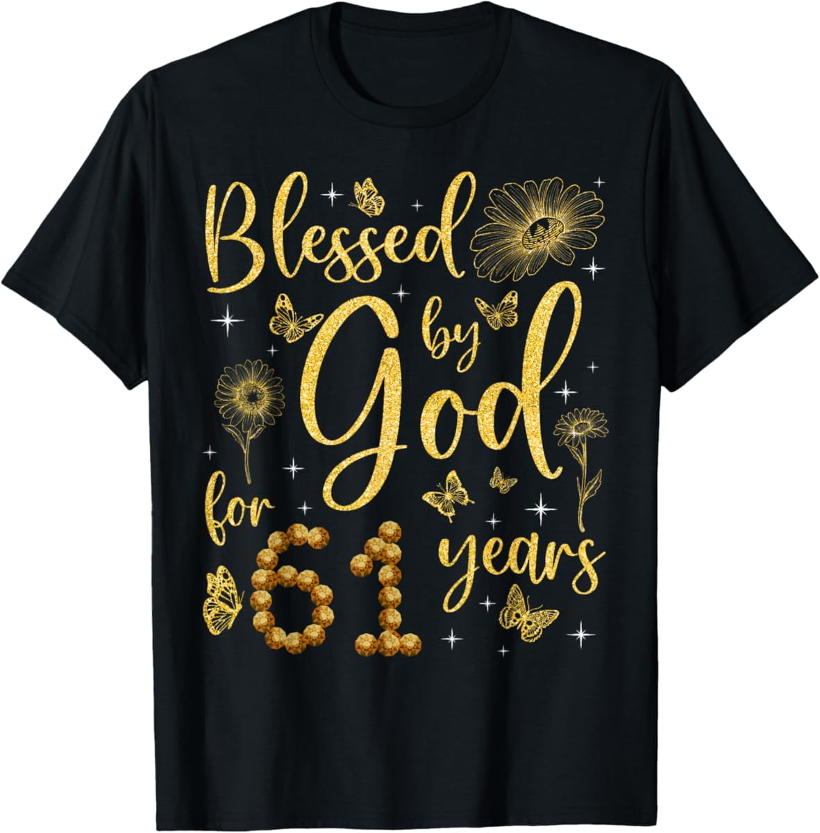 Butterfly Flower Blessed By God For 61 Years 61St Birthday T-Shirt ...