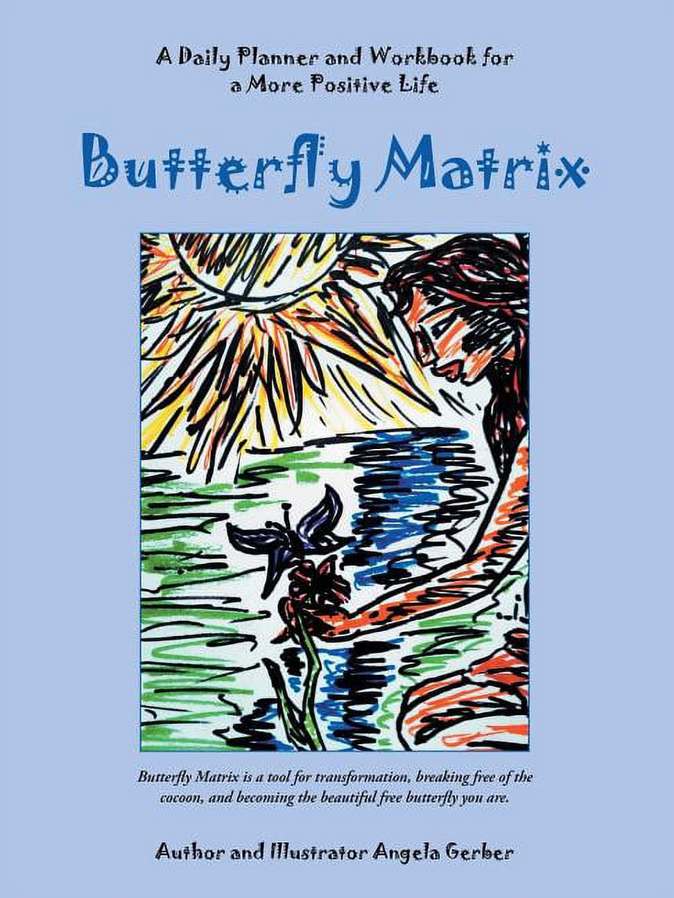 Butterfly Matrix: A Daily Planner and Workbook for a More Positive Life ...