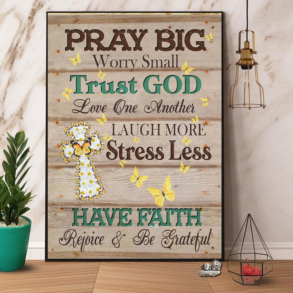Butterfly Pray Big Worry Small Trust God Love One Another Paper Poster ...