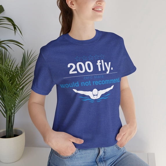Butterfly Swimmer Shirt, 200 Fly Zero Stars Would Not Recommend, Funny ...