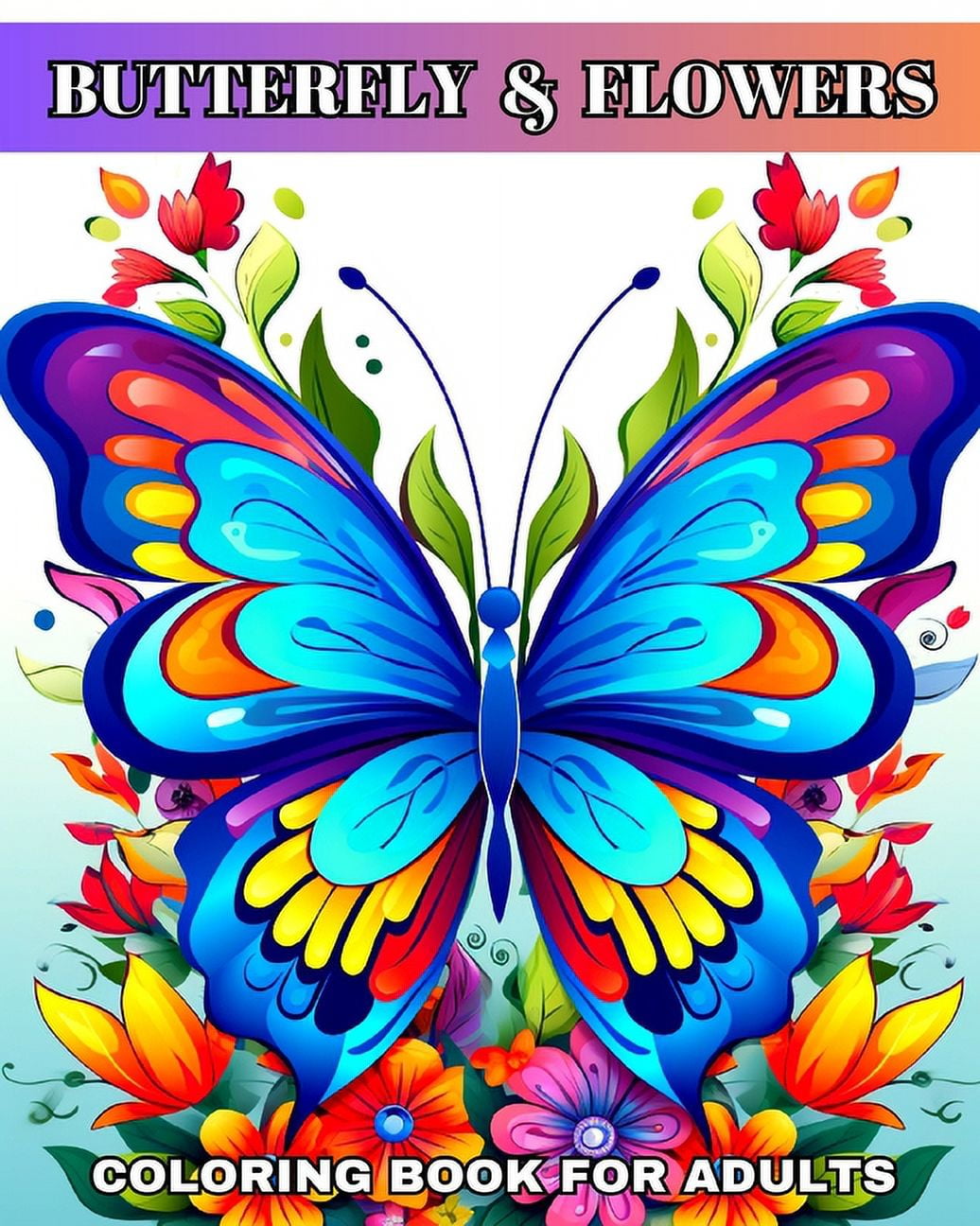 Butterfly and Flowers Coloring Book for Adults: Flowers and Butterfly ...
