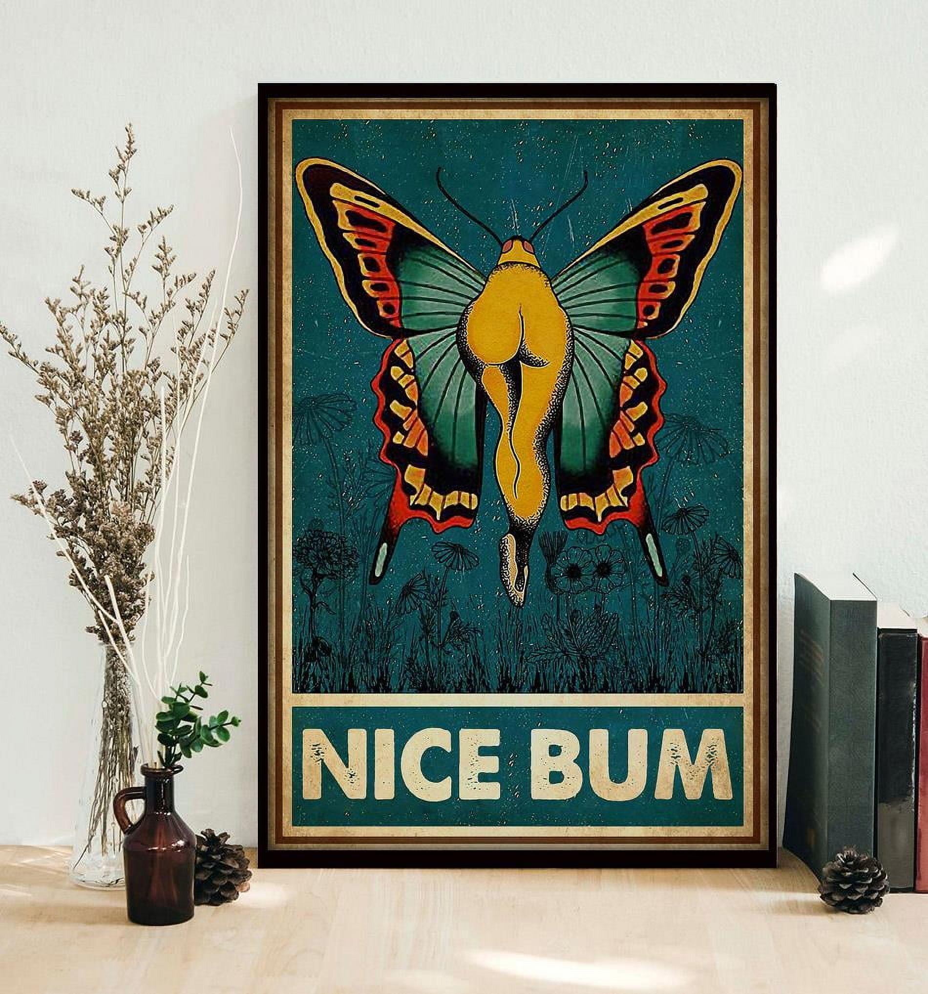 Butterfly nice bum funny poster 16 x 24 Inch Poster - Walmart.com