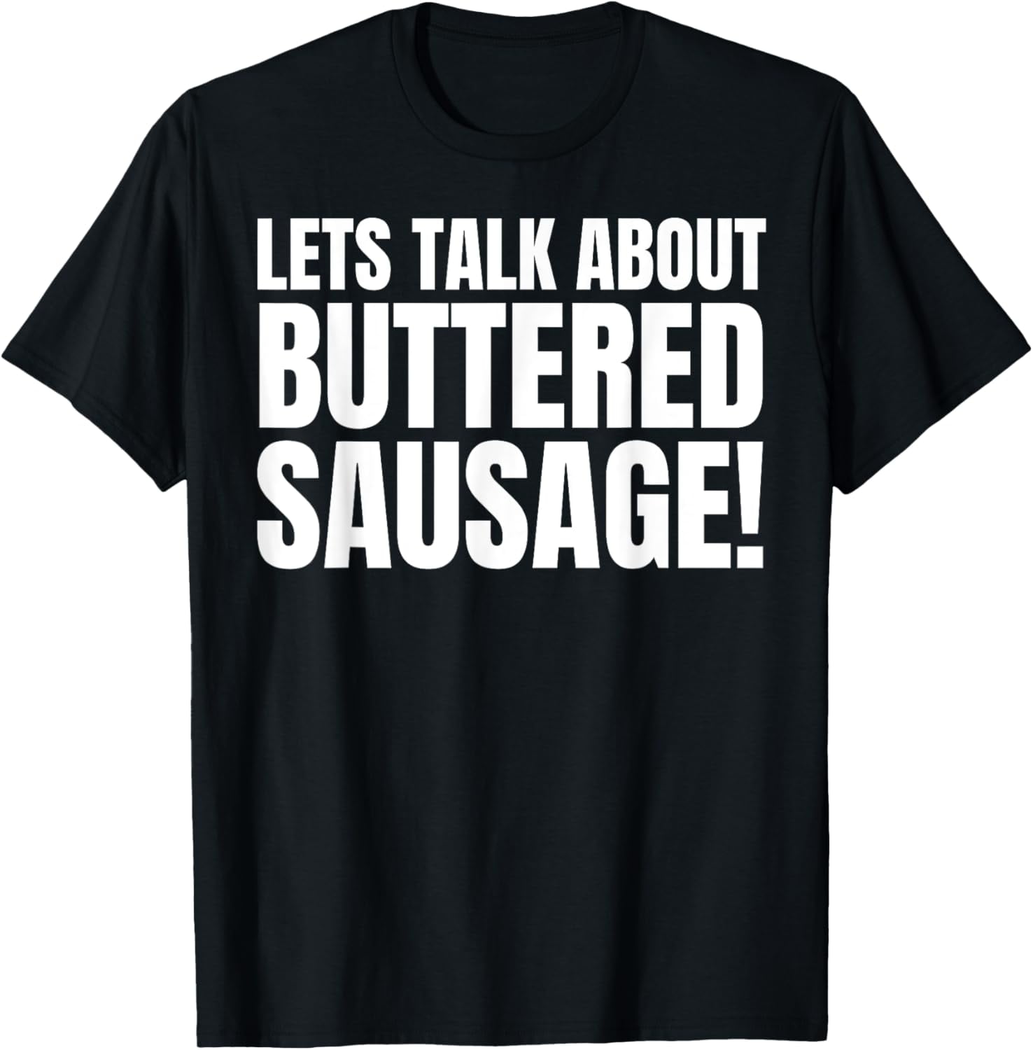 Buttery Sausages Memes Gifts & Funny Buttered Sausage T-Shirt - Walmart.com