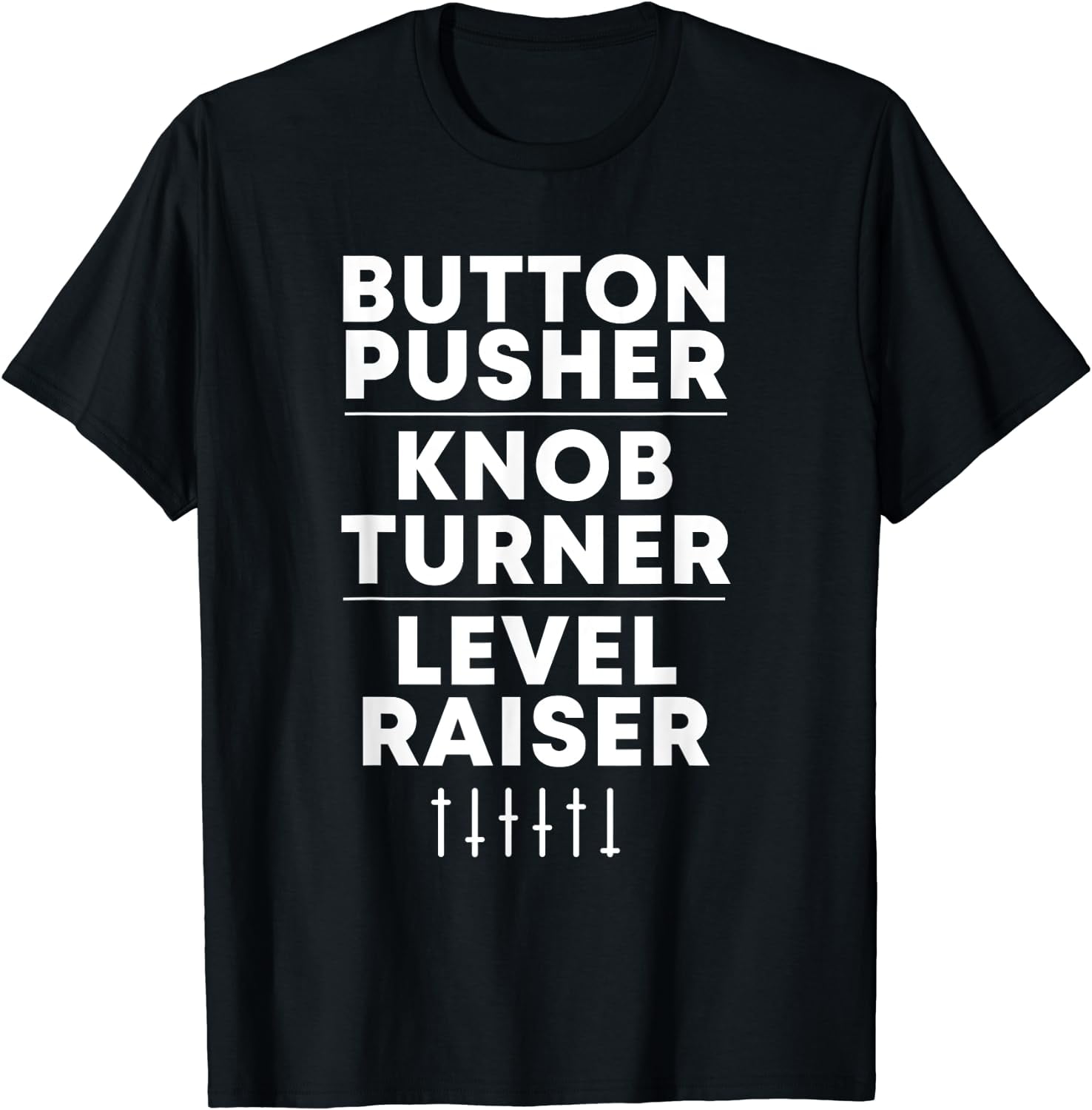 Button Pusher Knob Turner Level Raiser Sound Engineer DJ T-Shirt ...