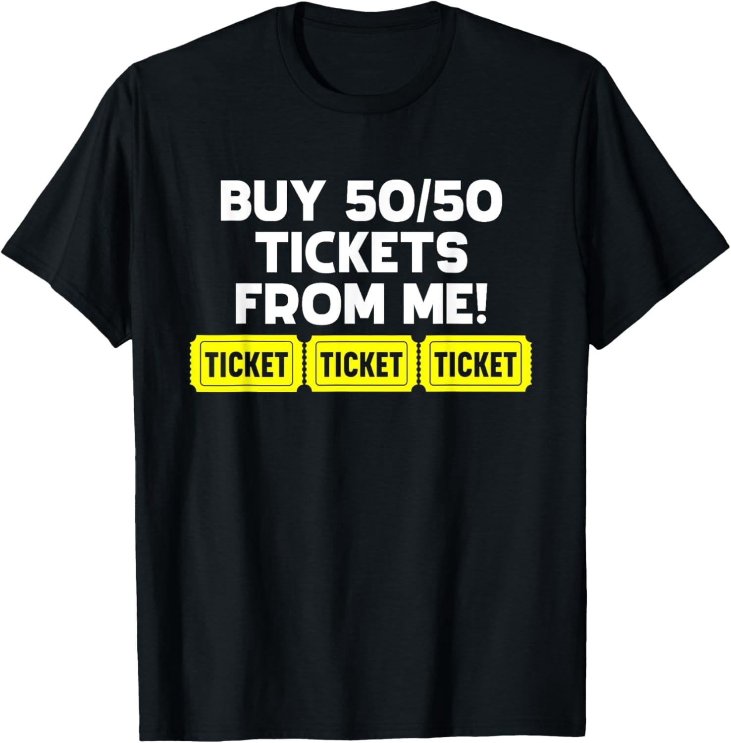 Buy 50/50 Tickets From Me Raffle Event Fair Volunteer T-Shirt - Walmart.com