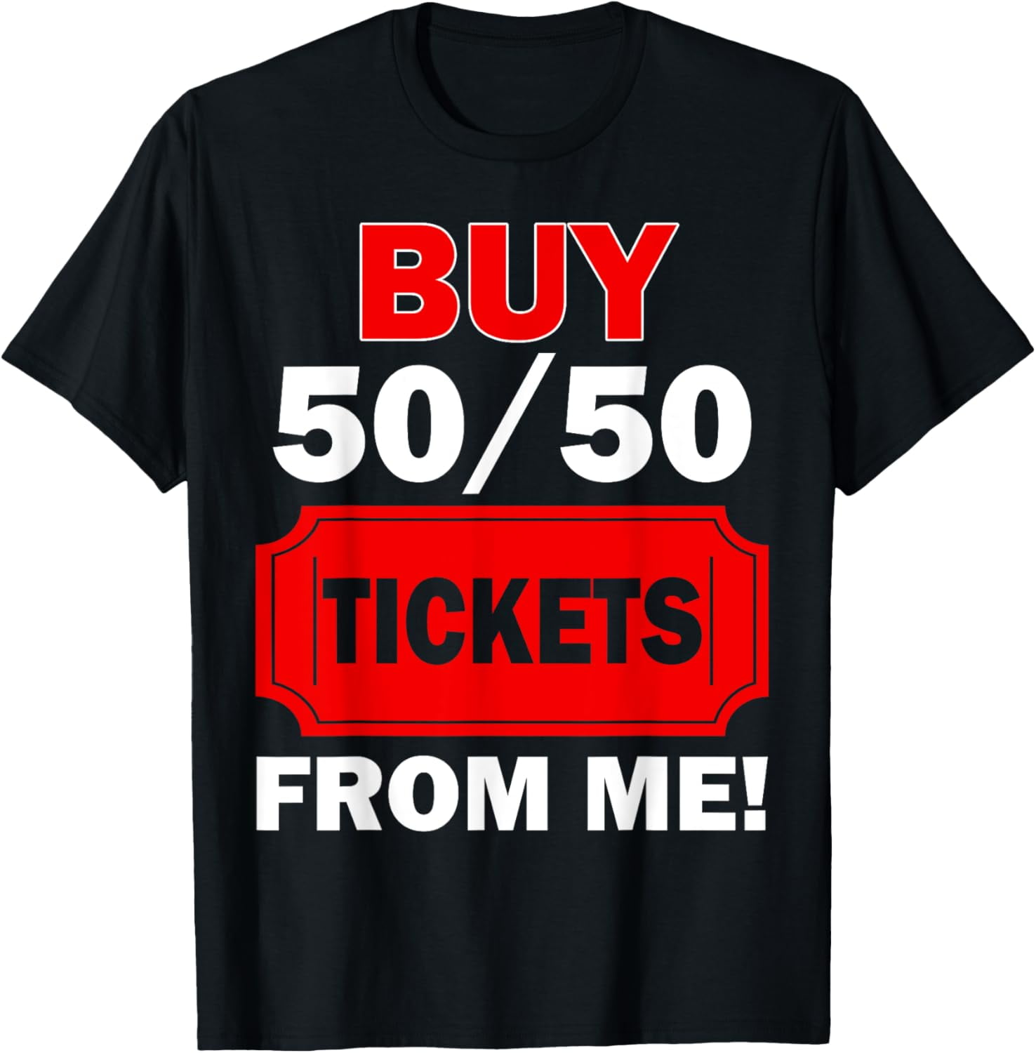 Buy 50 50 Tickets From Me Raffle Volunteer Fair T-Shirt - Walmart.com