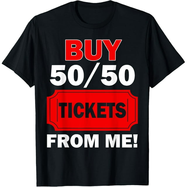 Buy 50 50 Tickets From Me Raffle Volunteer Fair T-Shirt - Walmart.com