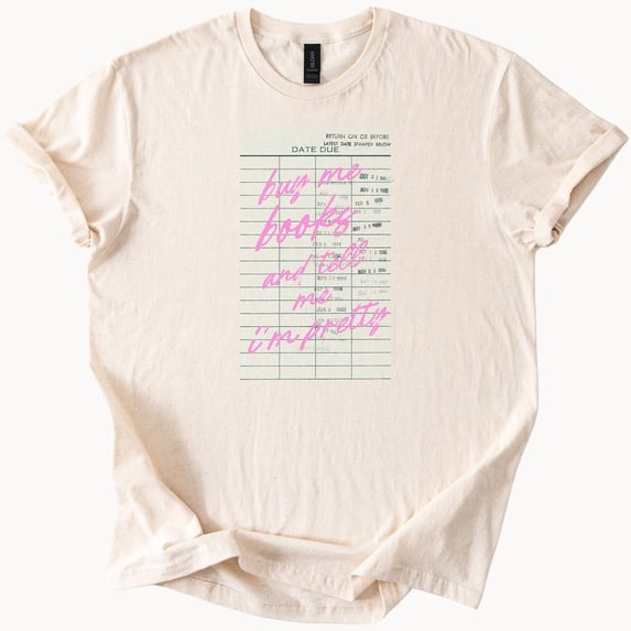 Buy Me Books And Tell Me Im Pretty Library Card Graphic Tee Book Lover ...